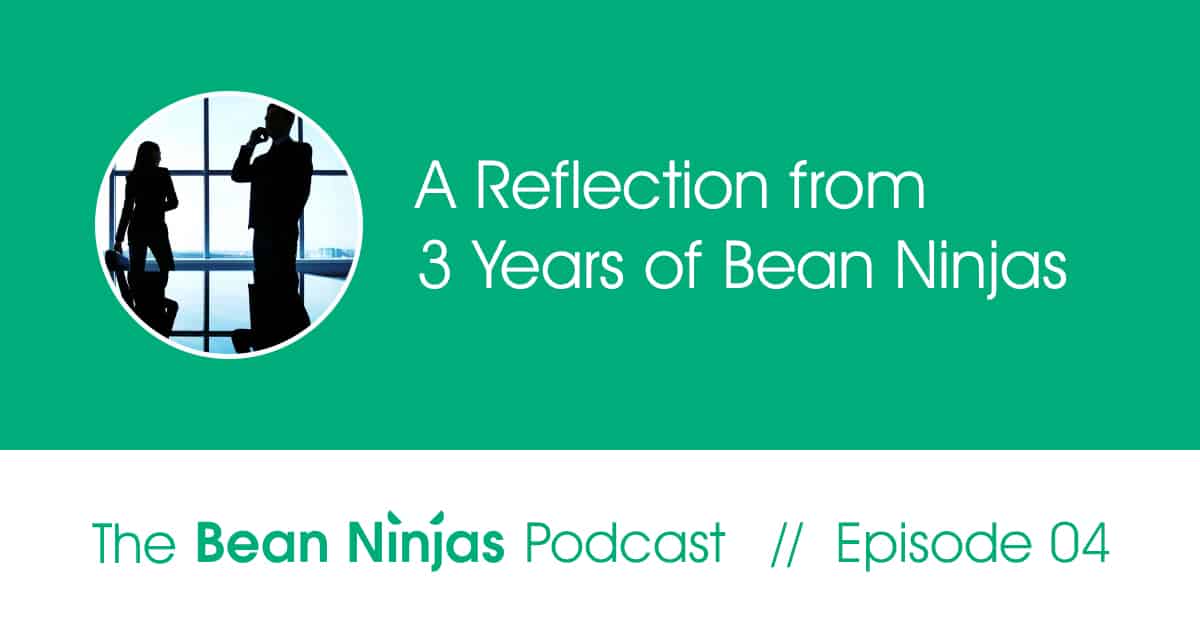 4. 3 Years of Bean Ninjas - A Reflection - Bean Ninjas